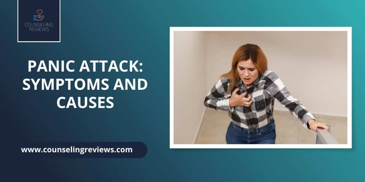 What is a Panic Attack (Symptoms, Causes & How to Deal)