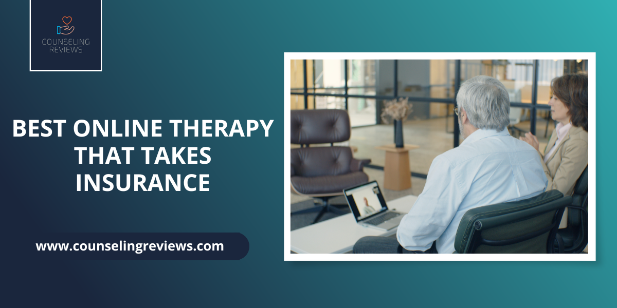 Best Online Therapy that Takes Insurance - www.counselingreviews.com
