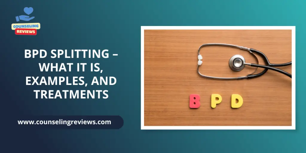 BPD Splitting: What it is, Symptoms, Examples, Treatment